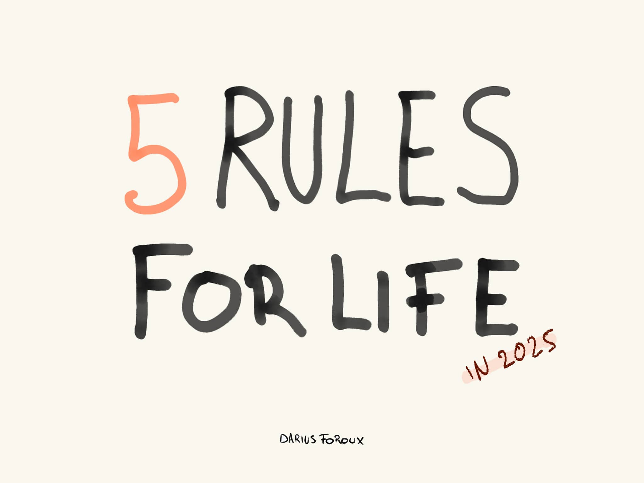 5 Rules to Live By in 2025 - Darius Foroux